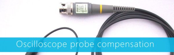 Oscilloscope probe compensation - PoBlog™